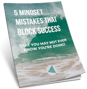 FREE Guide: 5 Mindset Mistakes That Are Blocking Your Success