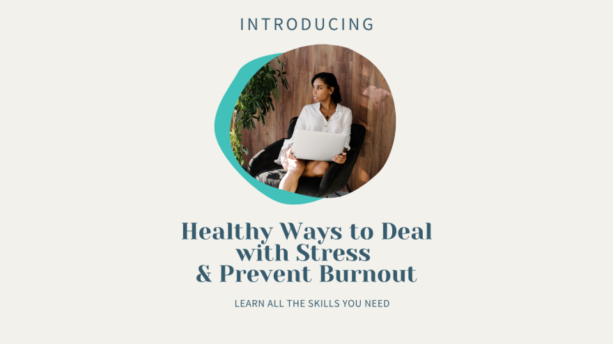Healthy Ways to Deal With Stress & Prevent Burnout program